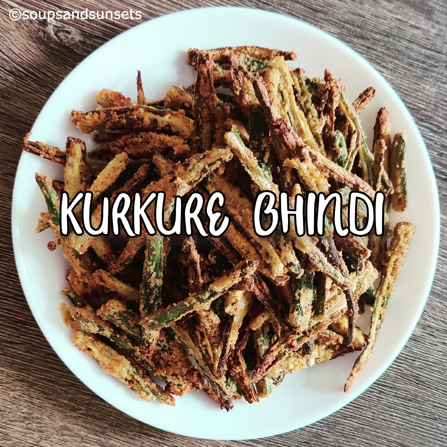 Air-Fried Kurkuri Bhindi - SoupsandSunsets